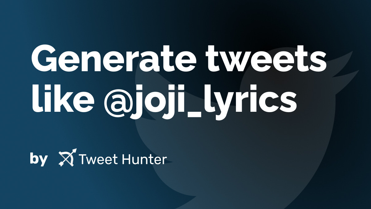 Generate Tweets like @joji_lyrics with AI Generate Tweets like @joji_lyrics with AI